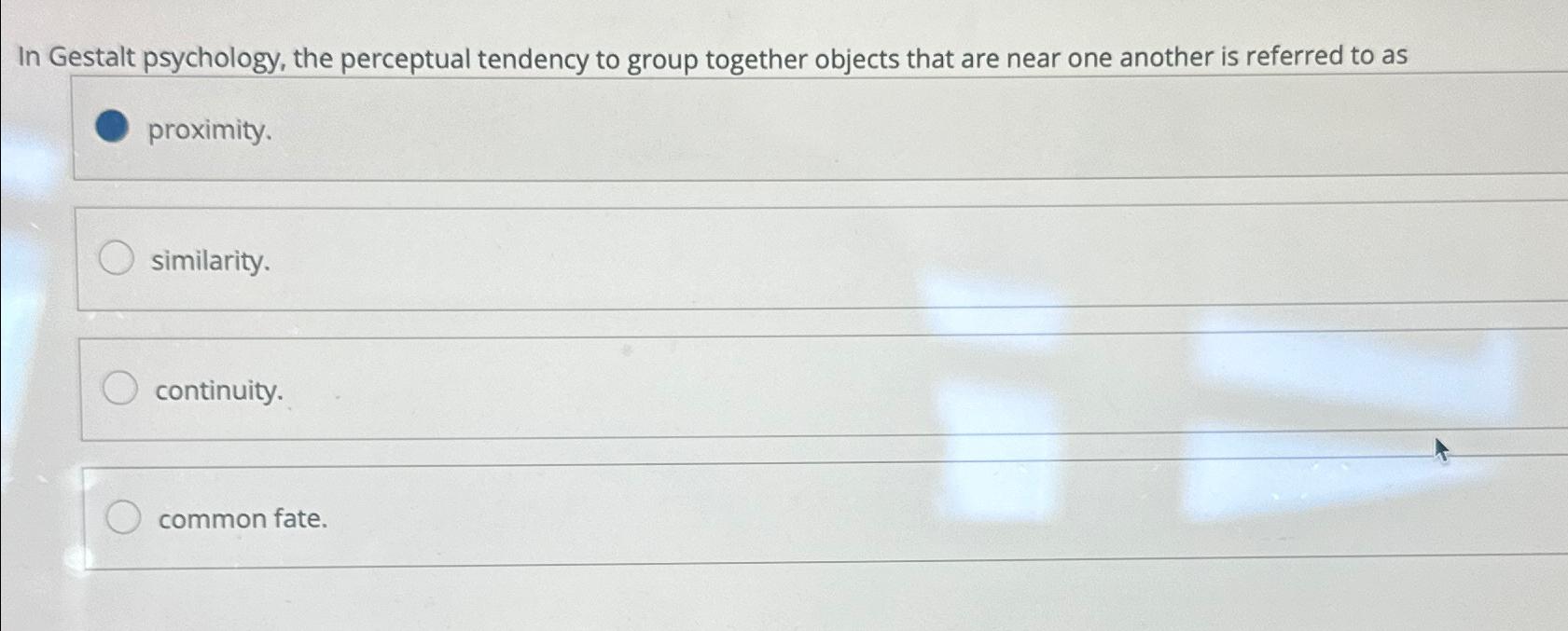 Solved In Gestalt psychology, the perceptual tendency to | Chegg.com