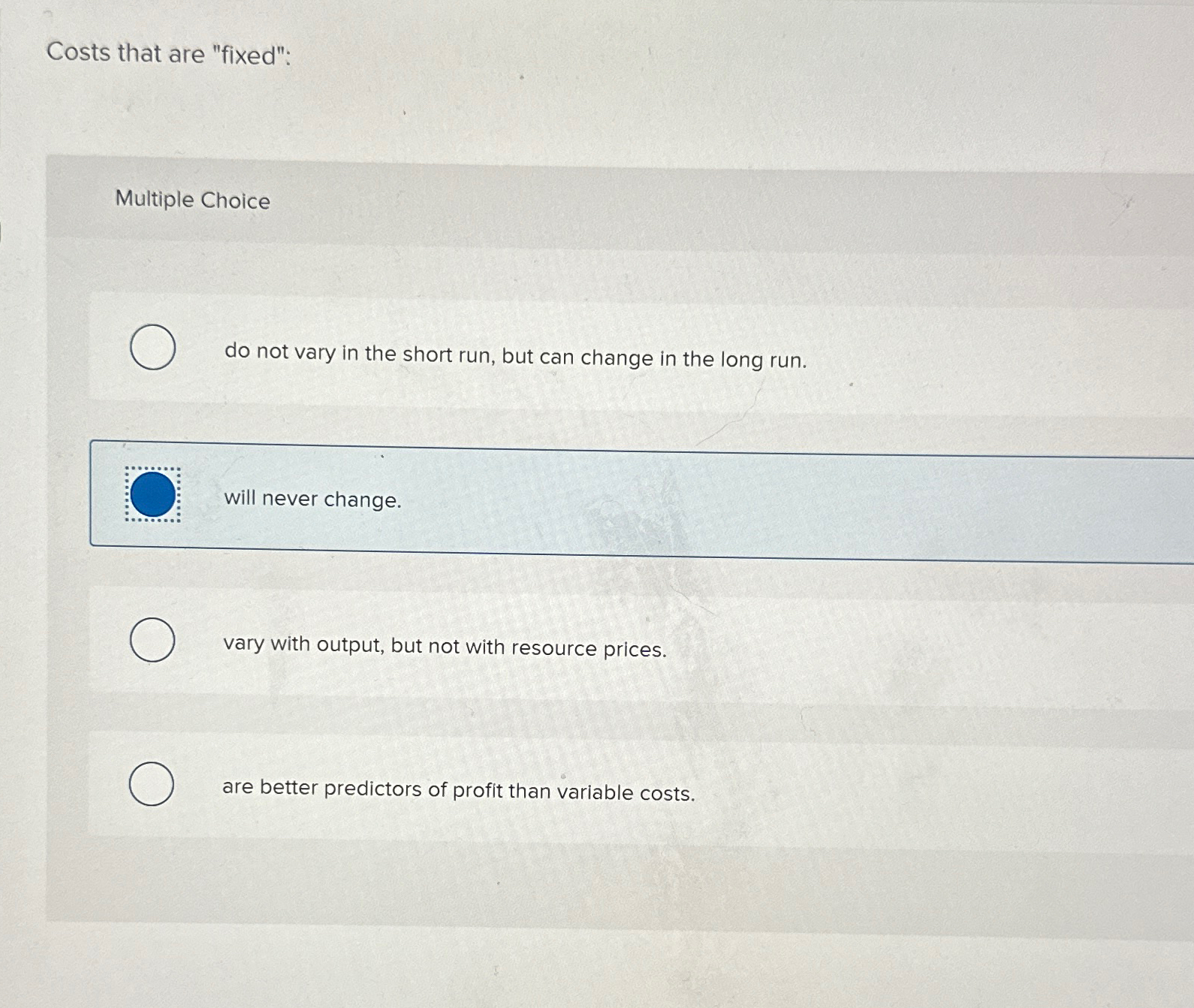 Solved Costs that are "fixed":Multiple Choicedo not vary in | Chegg.com