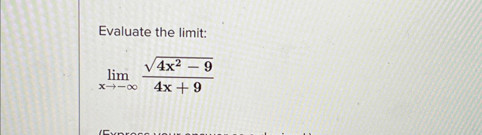 Solved Evaluate the limit:limx→-∞4x2-924x+9 | Chegg.com