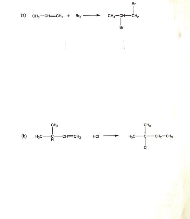 Solved (a) CH3-CH=CH2 + Br2 CH3-CH-CH2 CHE CH3 (b) w H3C- C | Chegg.com