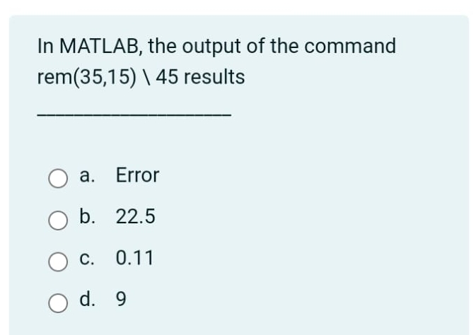 Solved In MATLAB, the output of the command rem 35,15??45 | Chegg.com