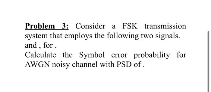Problem 3: Consider a FSK transmission system that | Chegg.com