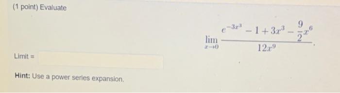 Solved (1 point) Evaluate Limit = | Chegg.com