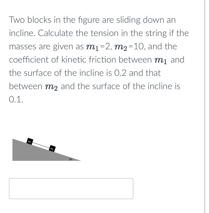 Solved Two blocks in the figure are sliding down an incline. | Chegg.com