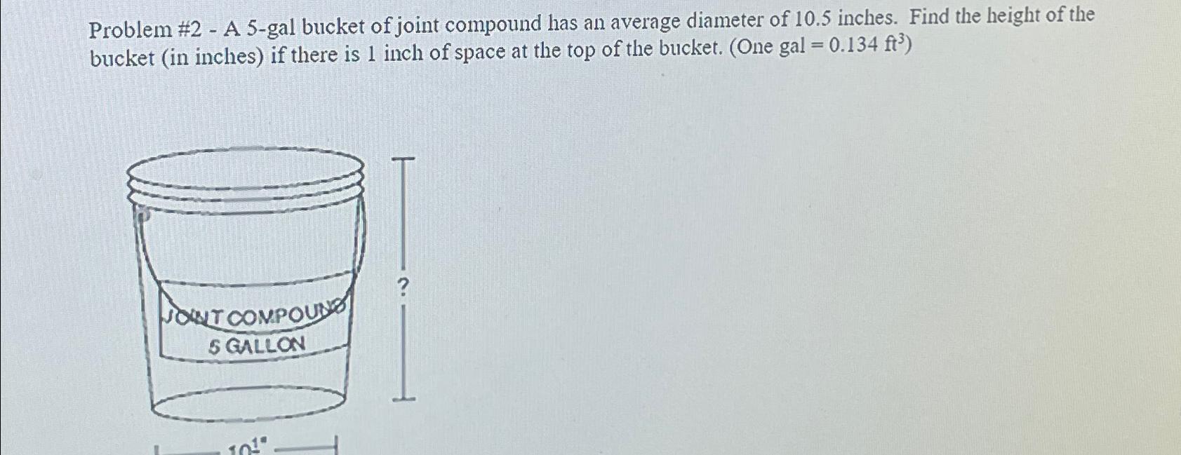 Solved Problem #2 - ﻿A 5-gal bucket of joint compound has an | Chegg.com