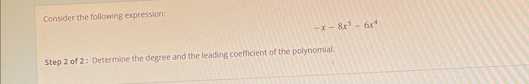 Solved Consider the following expression:-x-8x5-6x4Step 2 | Chegg.com