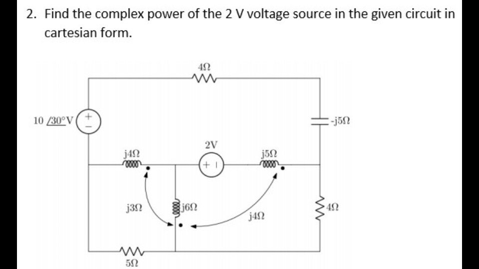 Solved 2. Find the complex power of the 2 V voltage source | Chegg.com