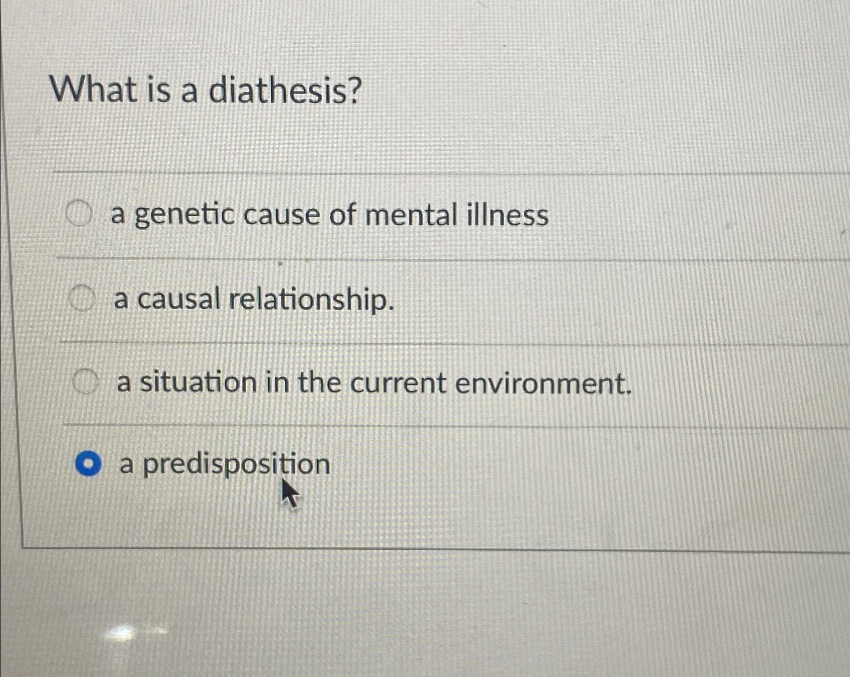 Solved what is a diathesWhat is a diathesis?a genetic cause | Chegg.com