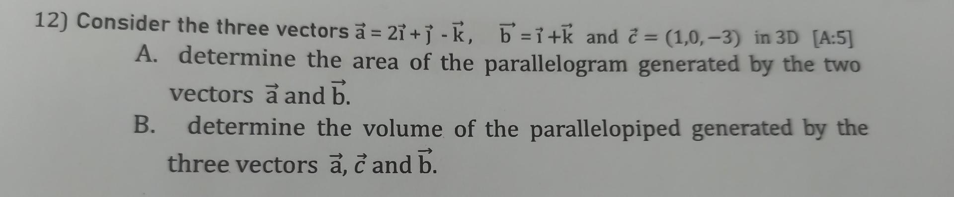 Solved 12) Consider the three vectors a=2 + −k,b= +k and | Chegg.com