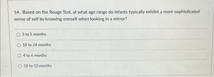 Solved 14. Based on the Rouge Test, at what age range do | Chegg.com