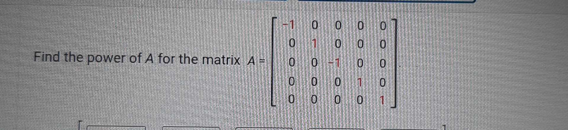 Solved 1000 001 0O0Find the power of A for the matrix | Chegg.com