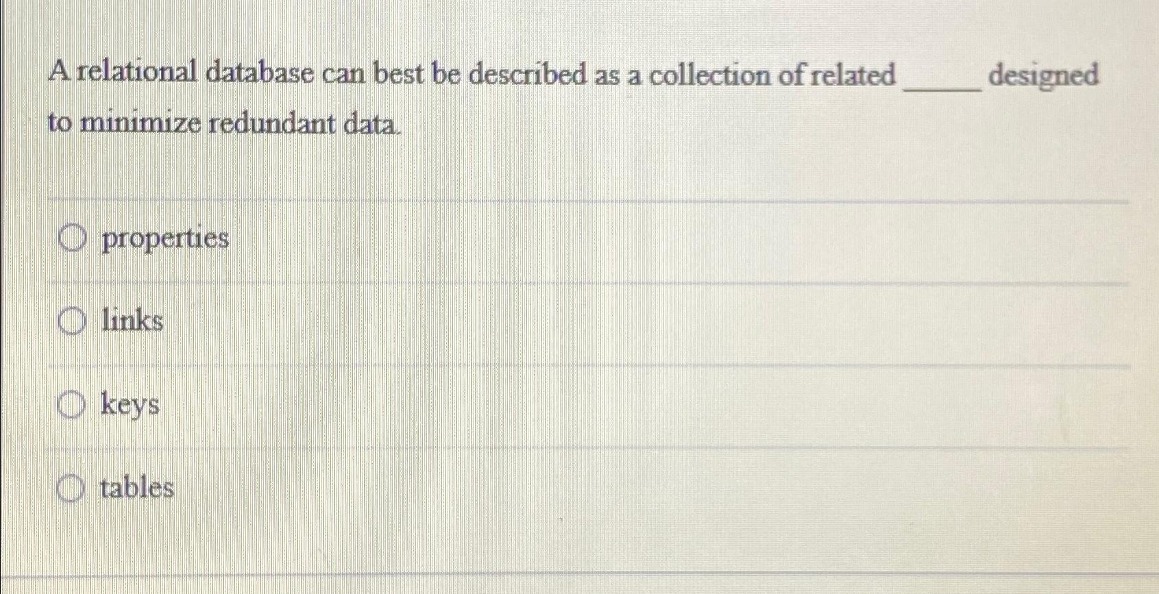 Solved A relational database can best be described as a | Chegg.com