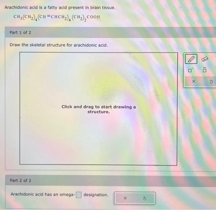 Solved part 1. Draw the skeletal structure for arachidonic | Chegg.com