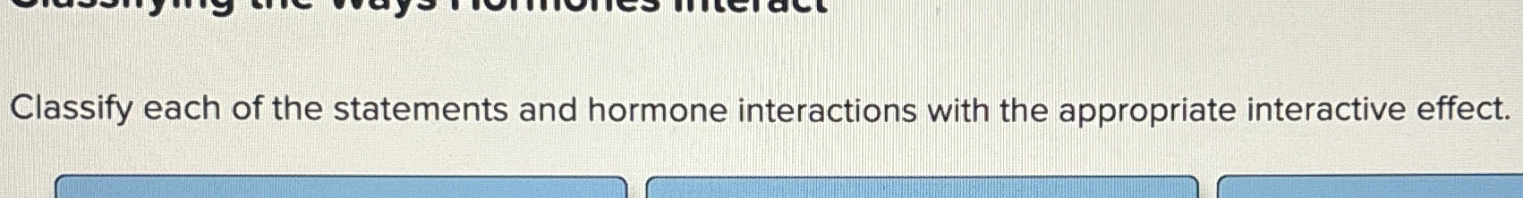 Solved Classify each of the statements and hormone | Chegg.com