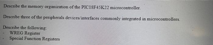 Solved Describe the memory organization of the PIC18F45K22 | Chegg.com