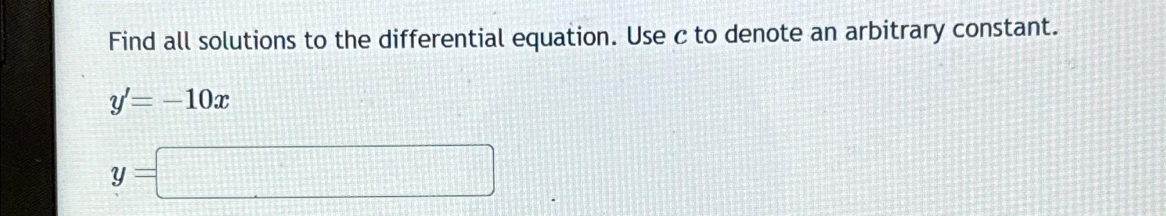 Solved Find all solutions to the differential equation. Use | Chegg.com