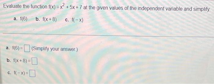 Solved Evaluate the function f(x)=x2+5x+7 at the given | Chegg.com
