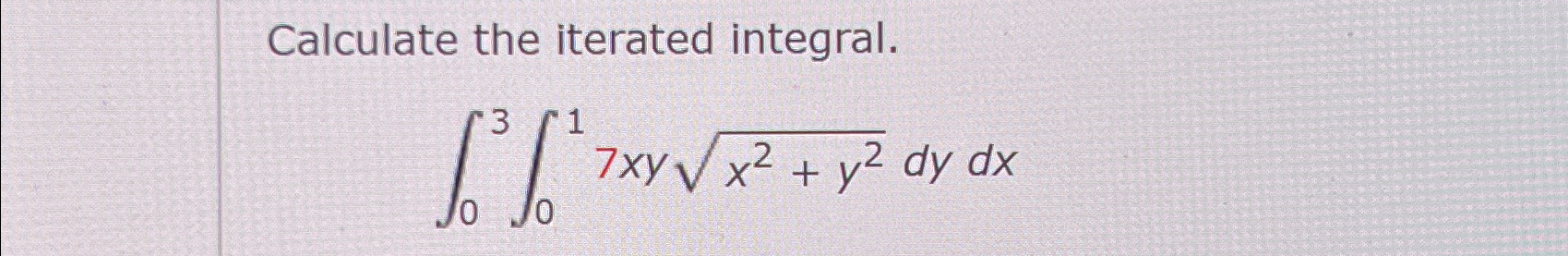 Solved Calculate the iterated integral.∫03∫017xyx2+y22dydx | Chegg.com