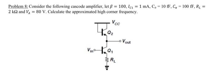 Solved Problem 8: Consider the following cascode amplifier, | Chegg.com
