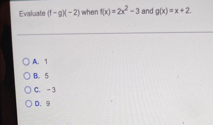 Solved Evaluate (f-g)(-2) when f(x) = 2x2 – 3 and g(x)=x + | Chegg.com