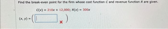 Solved Find the break-even point for the firm whose cost | Chegg.com