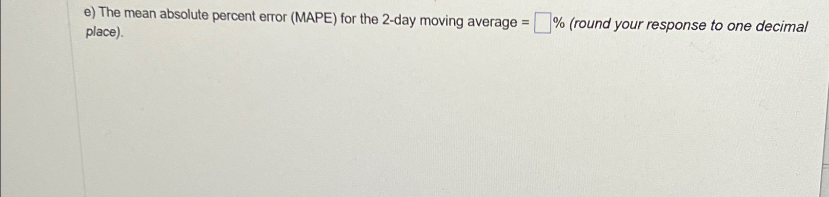 Solved e) ﻿The mean absolute percent error (MAPE) ﻿for the | Chegg.com