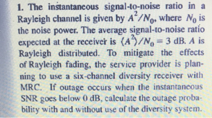 Solved 1. The instantaneous signal-to-noise ratio in a | Chegg.com