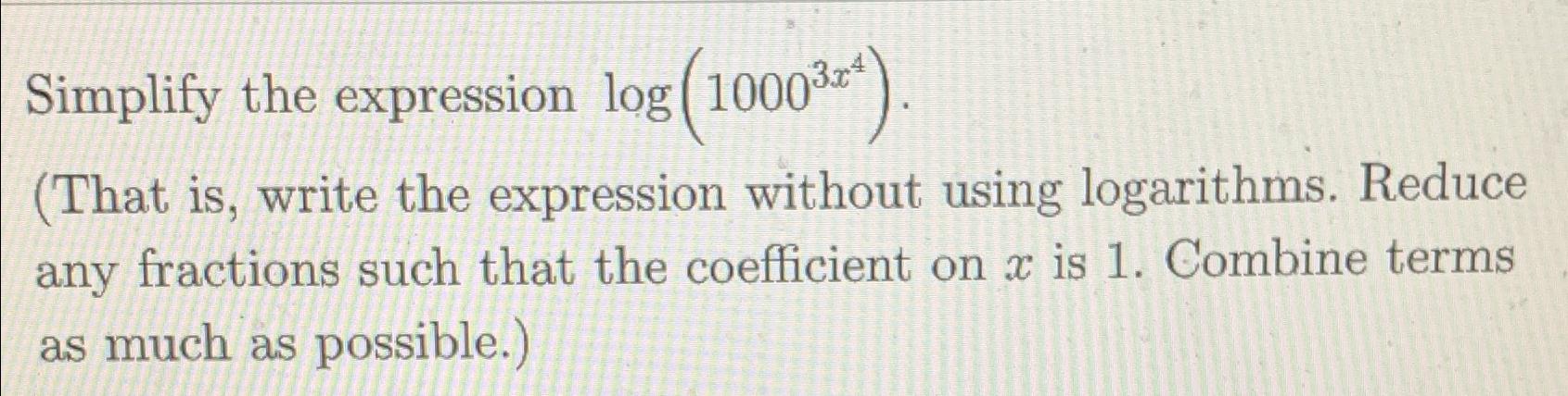 Solved Simplify the expression log10x8x is 1 . ﻿Combine | Chegg.com