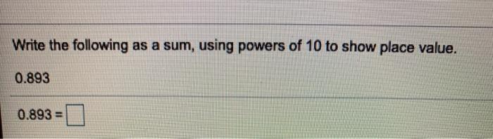 Solved Write the following as a sum, using powers of 10 to | Chegg.com