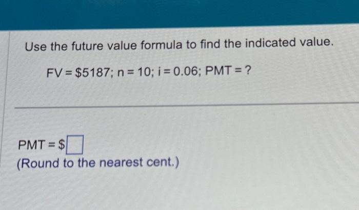 Solved Use the future value formula to find the indicated | Chegg.com