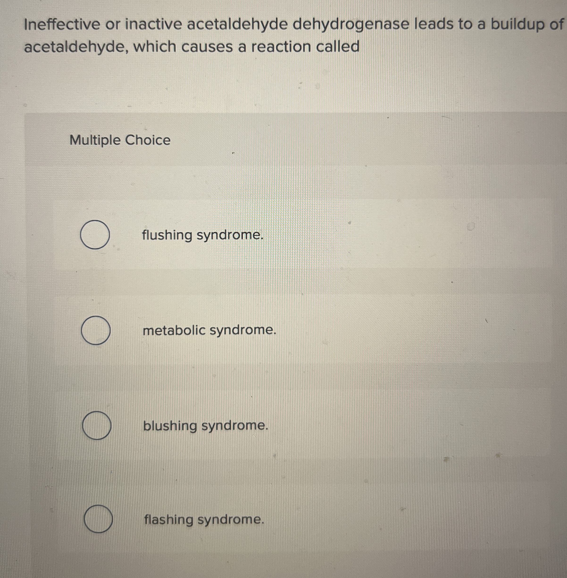 Solved Ineffective or inactive acetaldehyde dehydrogenase | Chegg.com
