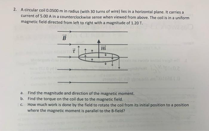 Solved 2. A circular coil 0.0500 m in radius (with 30 turns | Chegg.com