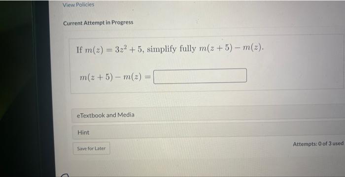 Solved If m(z)=3z2+5, simplify fully m(z+5)−m(z). | Chegg.com