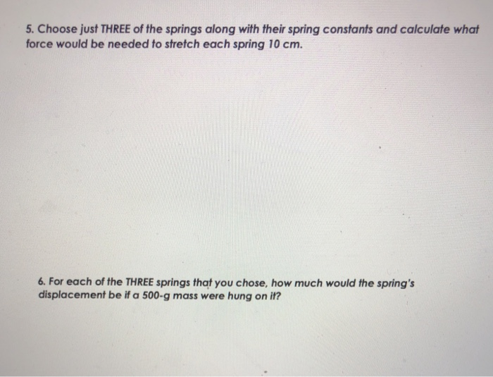 Solved 5. Choose just THREE of the springs along with their | Chegg.com