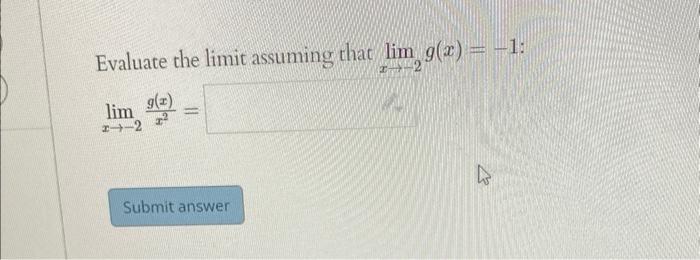 Solved Evaluate the limit assuming that limx→−2g(x)=−1 : | Chegg.com