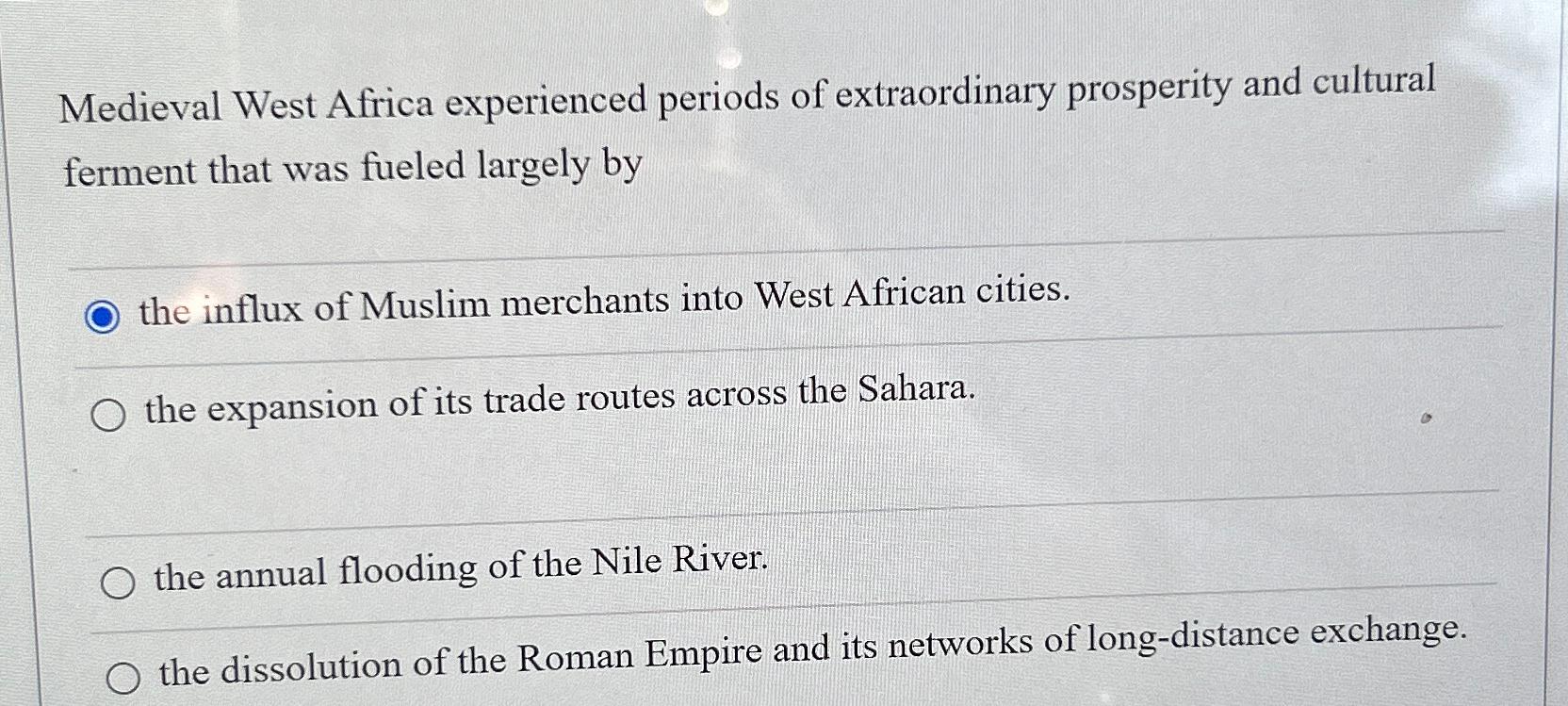 Solved Medieval West Africa experienced periods of | Chegg.com