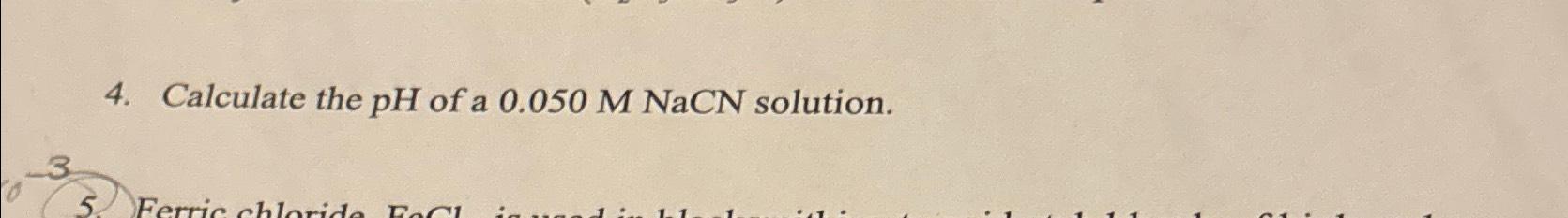 Solved Calculate the pH ﻿of a 0.050M ﻿NaCN solution. | Chegg.com