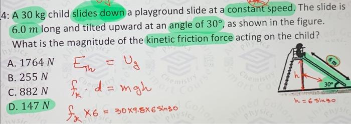 Solved 4: A 30 kg child slides down a playground slide at a | Chegg.com