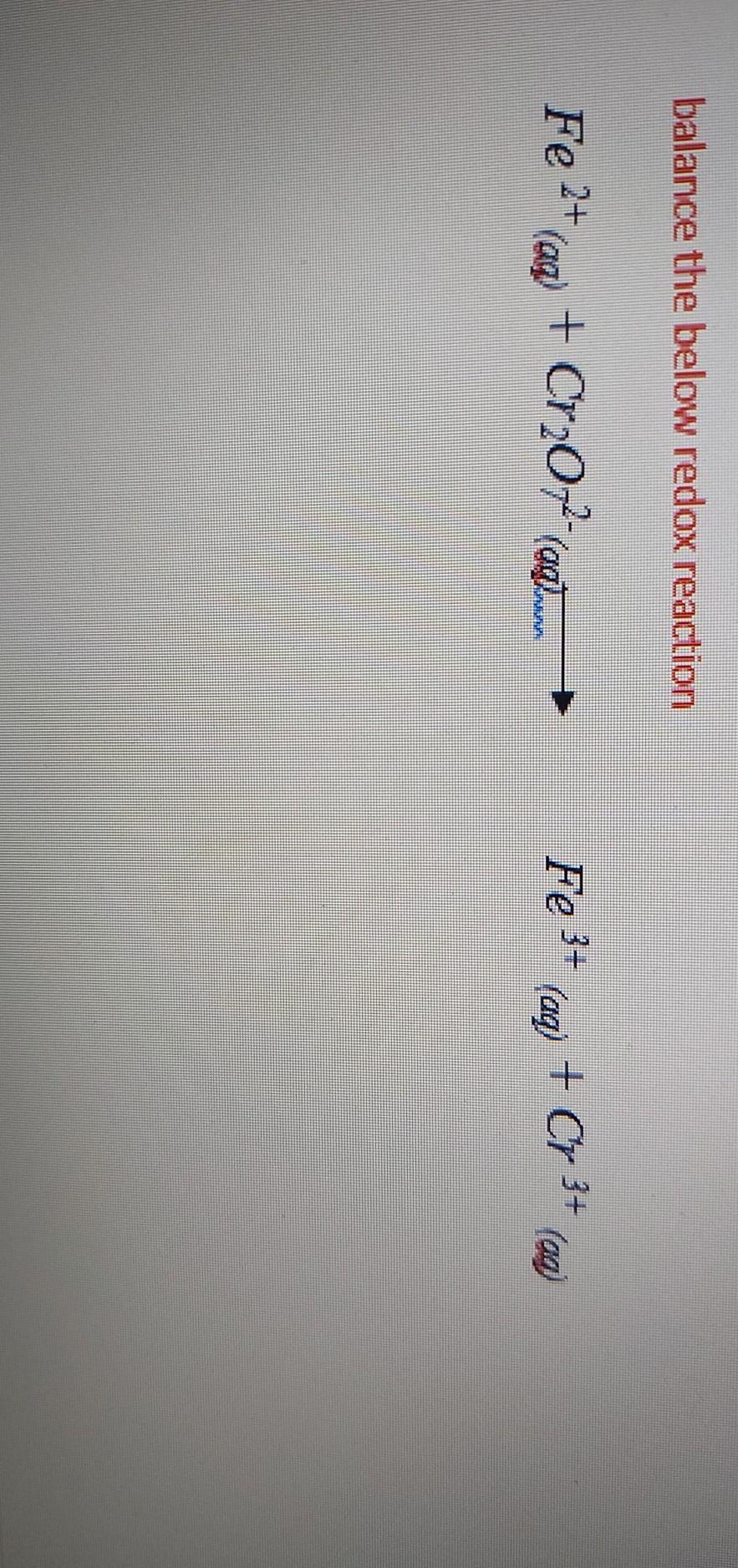 Solved balance the below redox reaction Fe 2+ (aq) + Cr2O72- | Chegg.com