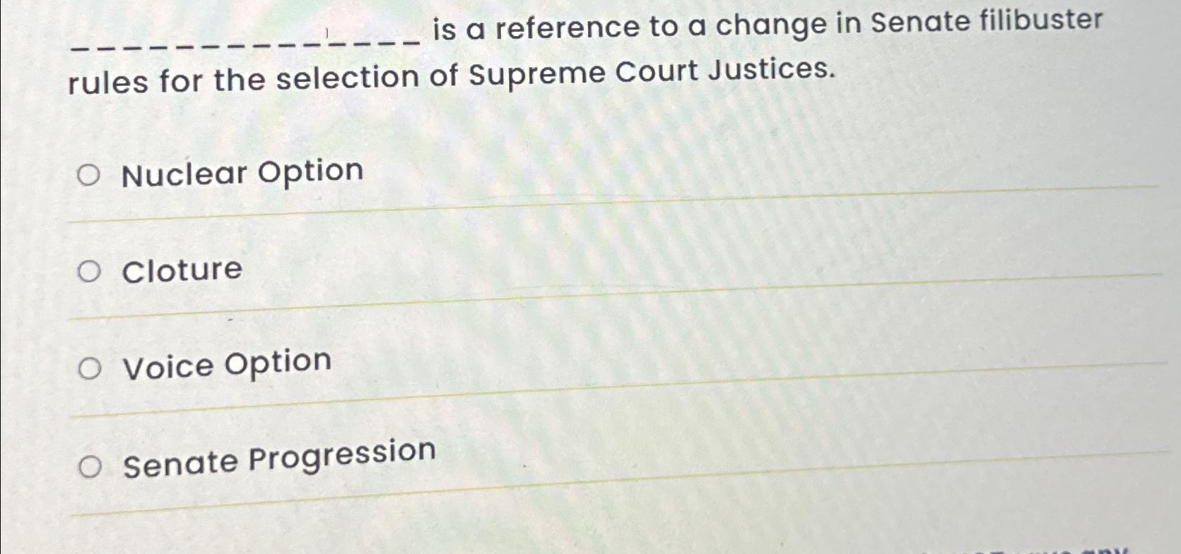 Solved is a reference to a change in Senate filibuster rules | Chegg.com