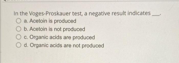 Solved In the Voges-Proskauer test, a negative result | Chegg.com