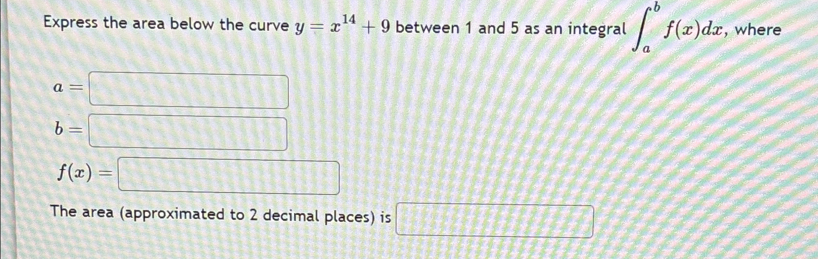 Solved Express the area below the curve y=x14+9 ﻿between 1 | Chegg.com