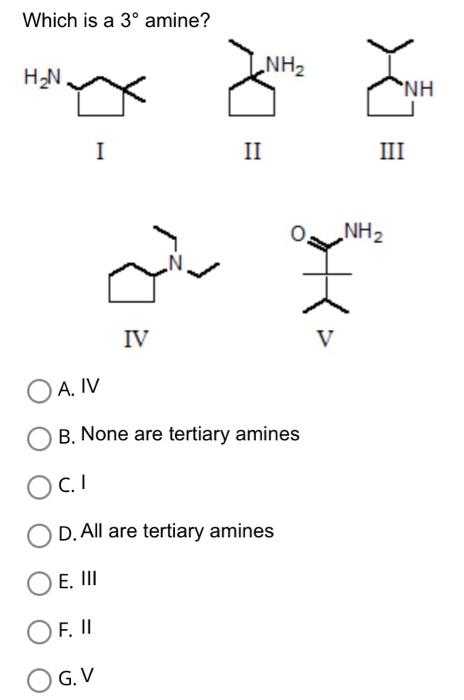 Solved Which is a 3∘ amine? I II III IV V A. IV B. None are | Chegg.com