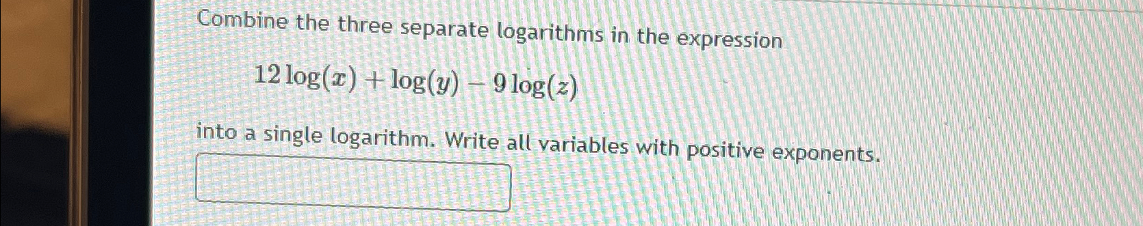Solved Combine the three separate logarithms in the | Chegg.com