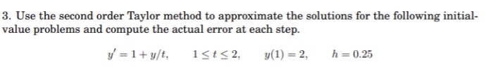 Solved Use the second order Taylor method to approximate the | Chegg.com