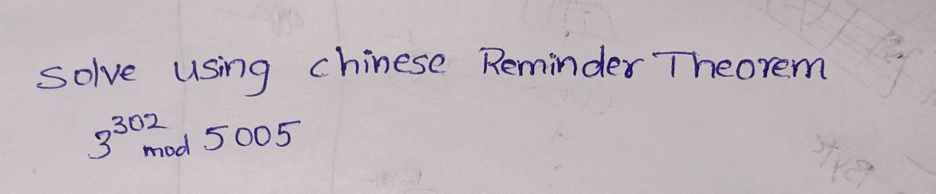 Solved Solve using chinese Reminder Theorem 3302mod5005 | Chegg.com