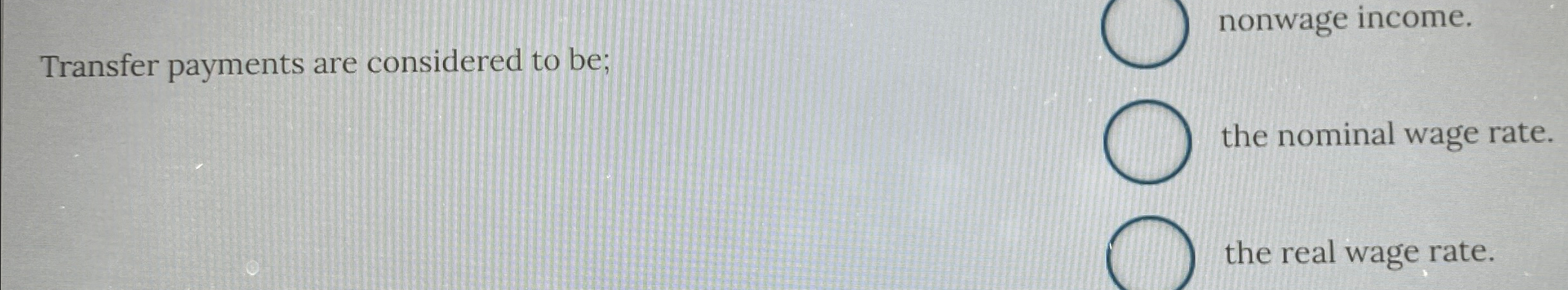 Solved Transfer payments are considered to be;nonwage | Chegg.com