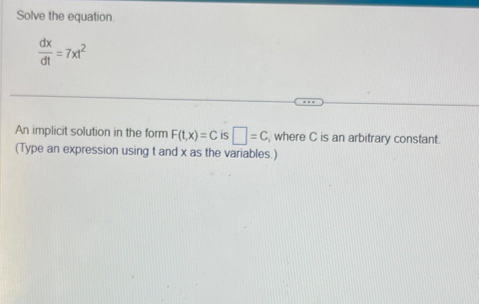 Solved Solve the equation.dxdt=7xt2An implicit solution in | Chegg.com