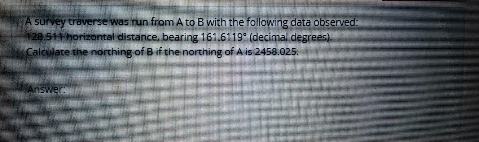 Solved A survey traverse was run from A to B with the | Chegg.com