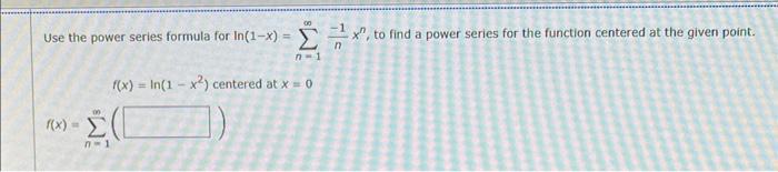 Solved Use the power series formula for ln(1−x)=∑n=1∞n−1xn, | Chegg.com